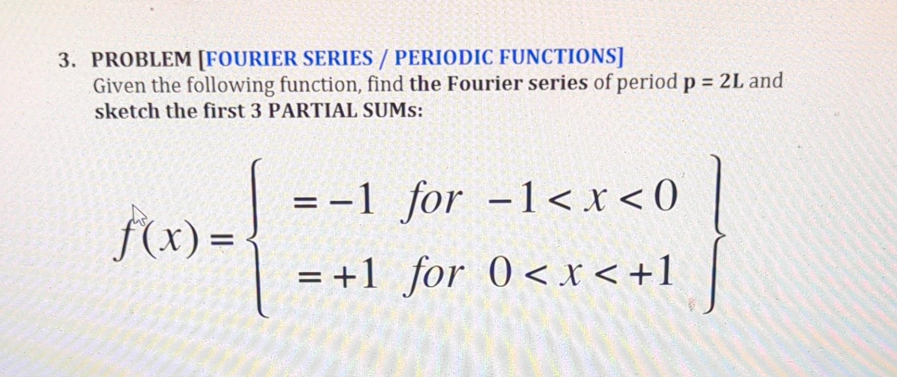 Solved PROBLEM [FOURIER SERIES / PERIODIC FUNCTIONS] Given | Chegg.com