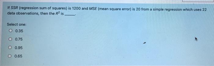 Solved If SSR (regression sum of squares) is 1200 and MSE | Chegg.com