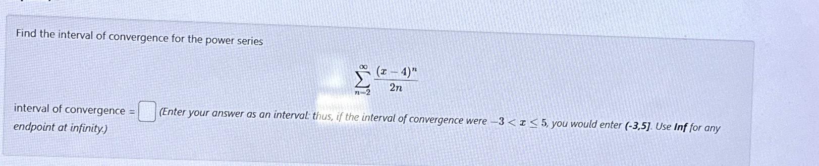 Solved Find the interval of convergence for the power | Chegg.com