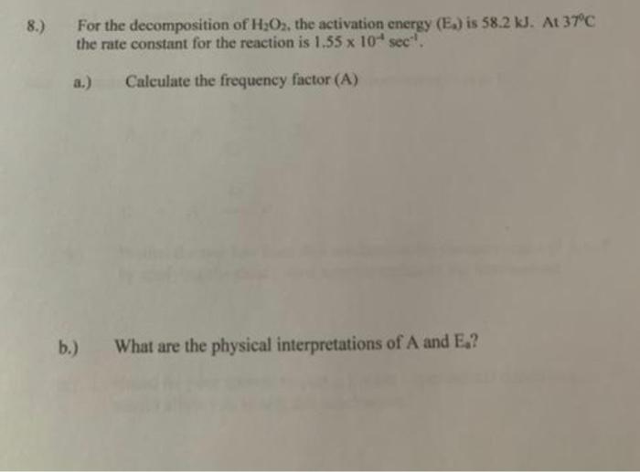 Solved 8.) For the decomposition of H2O2, the activation | Chegg.com