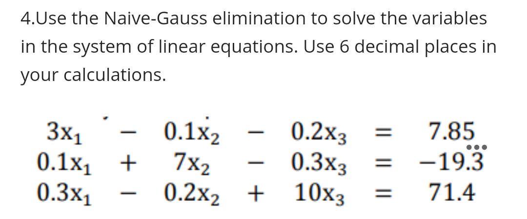 Solved 4.Use the Naive-Gauss elimination to solve the | Chegg.com