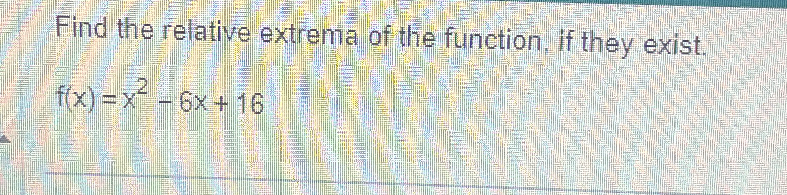 Solved Find the relative extrema of the function, if they | Chegg.com