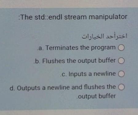 Solved The std::endl stream manipulator اختر أحد الخيارات | Chegg.com