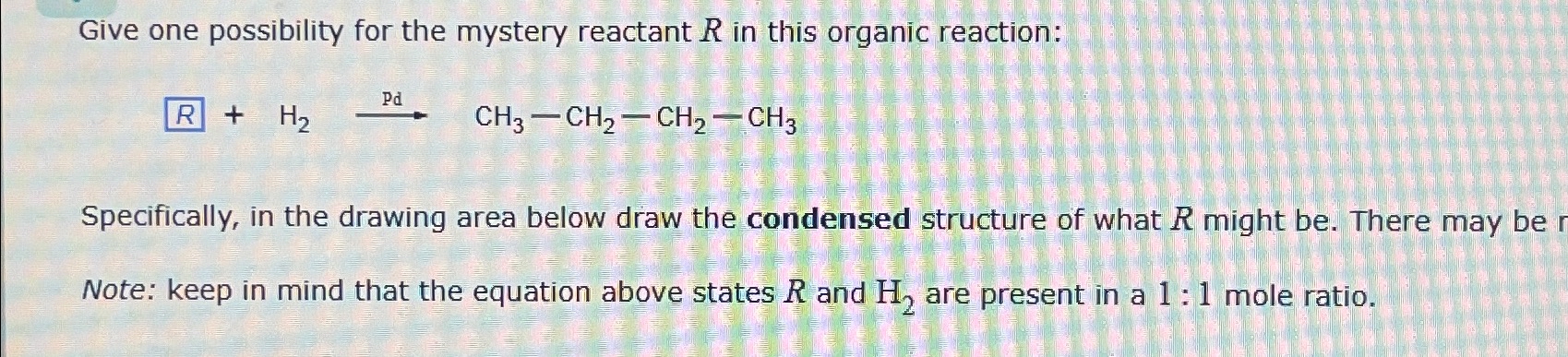 Solved Give one possibility for the mystery reactant R ﻿in | Chegg.com