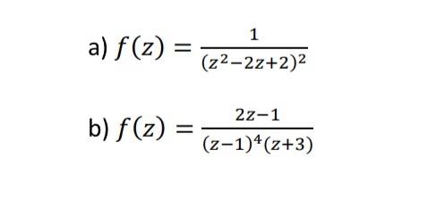 Solved f(z)=(z2−2z+2)21f(z)=(z−1)4(z+3)2z−1 | Chegg.com