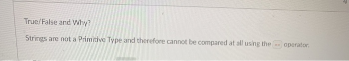 Solved True/False and Why? Strings are not a Primitive Type | Chegg.com