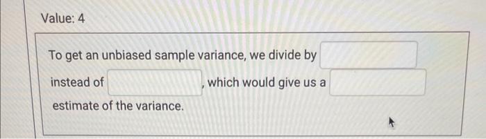 Solved to get an unbiased sample variance we divided bh __ | Chegg.com