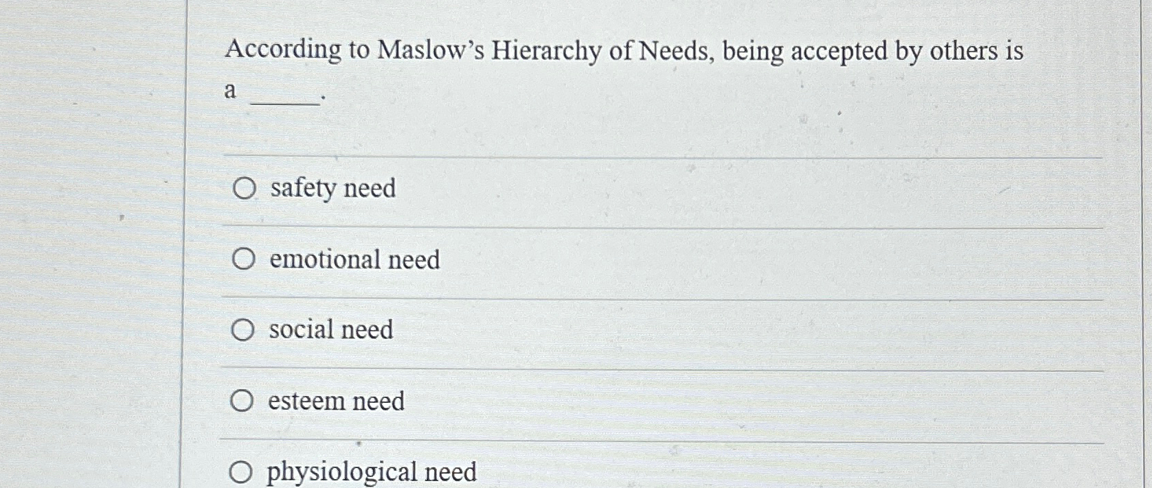 Solved According to Maslow's Hierarchy of Needs, being | Chegg.com