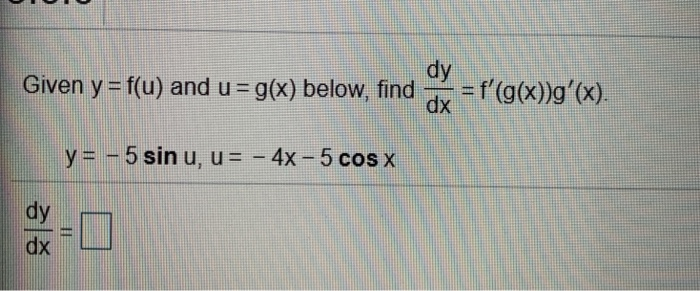 Solved Given y = f(u) and u = g(x), find dy - = | Chegg.com