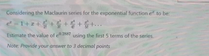 Solved Considering the Maclaurin series for the exponential | Chegg.com