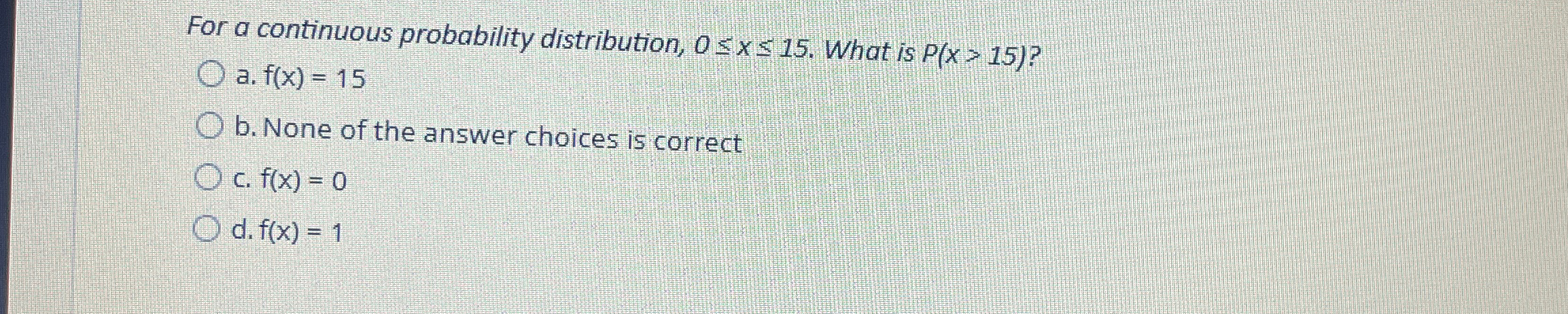 Solved For a continuous probability distribution, 0≤x≤15. | Chegg.com