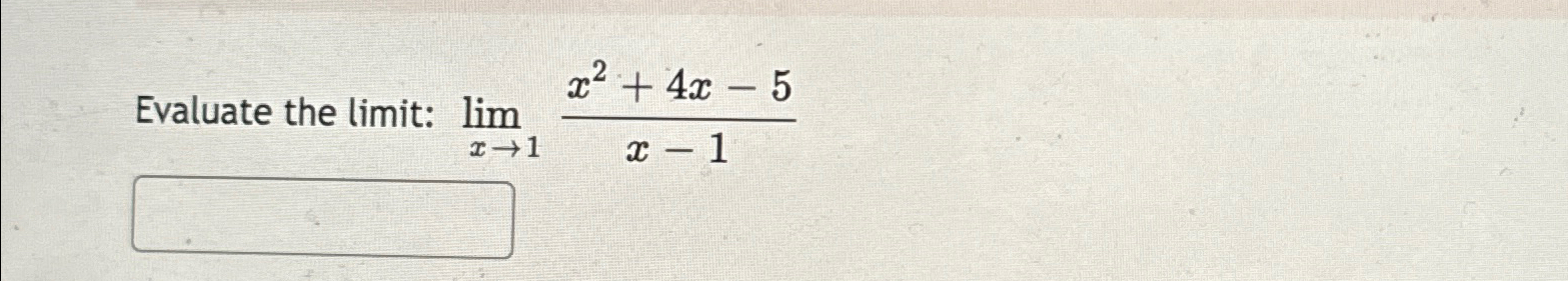 Solved Evaluate the limit: limx→1x2+4x-5x-1 | Chegg.com