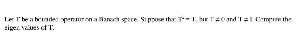 Solved Let T be a bounded operator on a Banach space. | Chegg.com