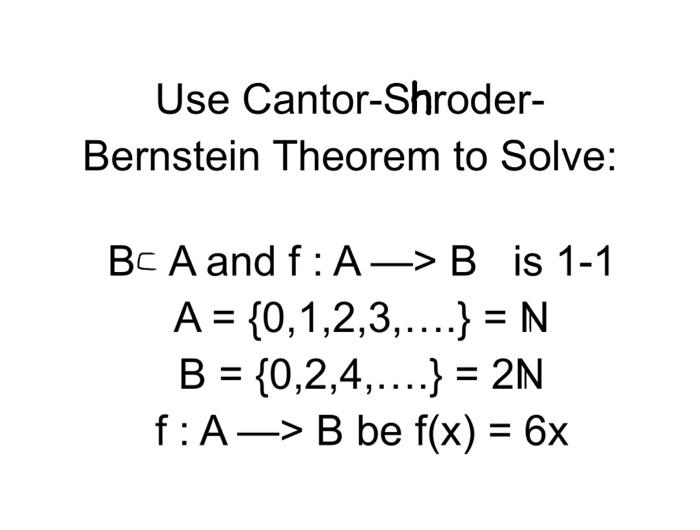 Solved Use Cantor-ShroderBernstein Theorem to Solve: B⊂A and | Chegg.com