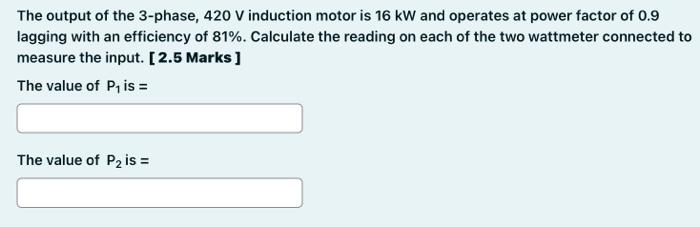Solved The output of the 3-phase, 420 V induction motor is | Chegg.com