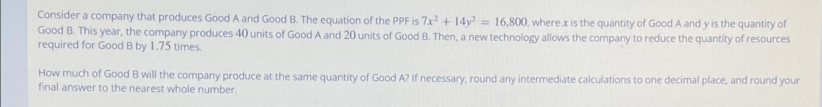 Solved Consider a company that produces Good A and Good B. | Chegg.com