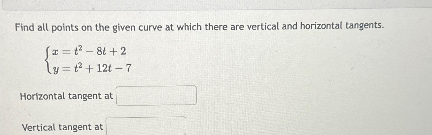 Solved Find all points on the given curve at which there are | Chegg.com
