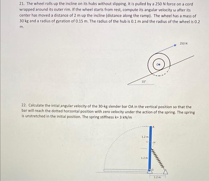 Solved 21. The wheel rolls up the incline on its hubs | Chegg.com