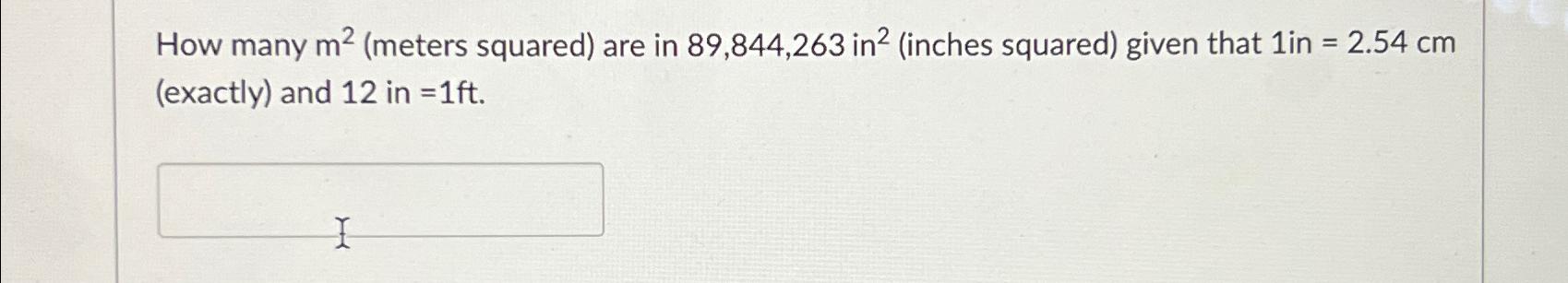 Solved How many m2 (meters squared) ﻿are in | Chegg.com