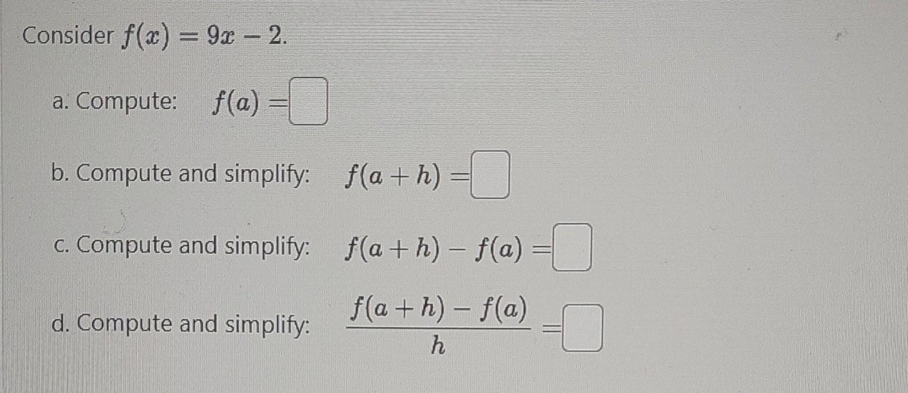 Solved Consider f(x)=9x−2 a. Compute: f(a)= b. Compute and | Chegg.com