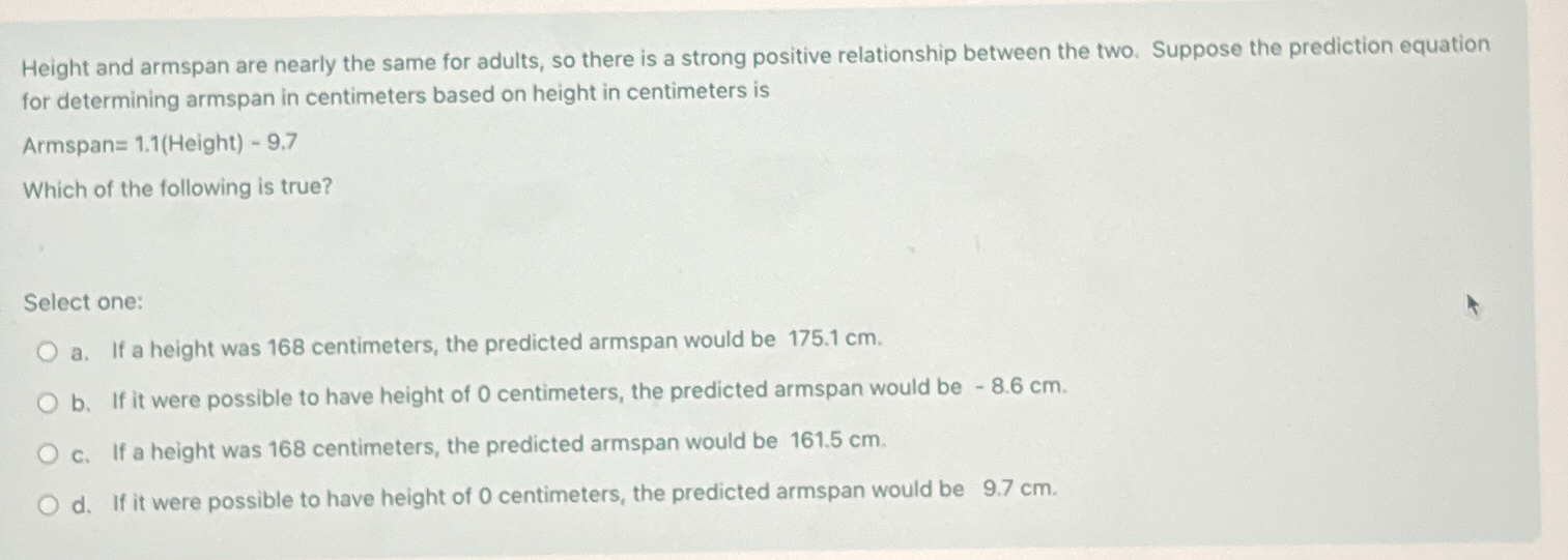 Solved Height and armspan are nearly the same for adults, so | Chegg.com
