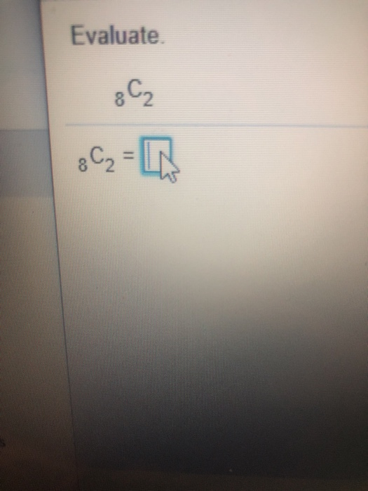 Solved Evaluate 8C2 8C2 = 1 | Chegg.com