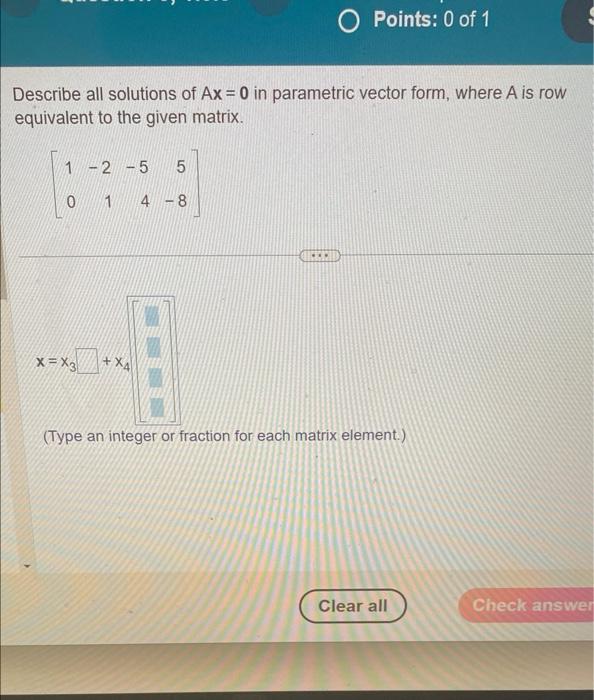 Solved Describe all solutions of Ax=0 in parametric vector | Chegg.com