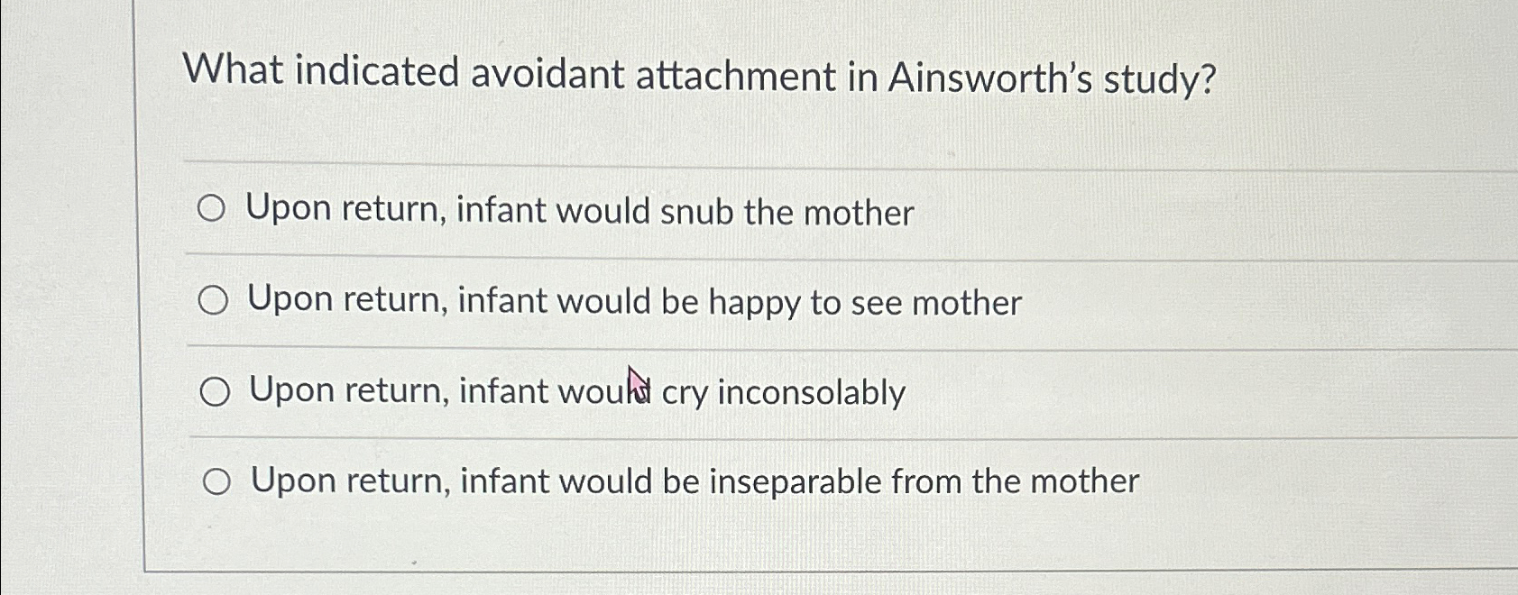 Solved What indicated avoidant attachment in Ainsworth's | Chegg.com