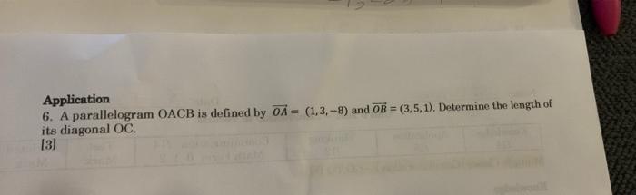 Solved Application 6. A parallelogram OACB is defined by OA | Chegg.com