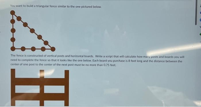 Solved You want to build a triangular fence similar to the | Chegg.com
