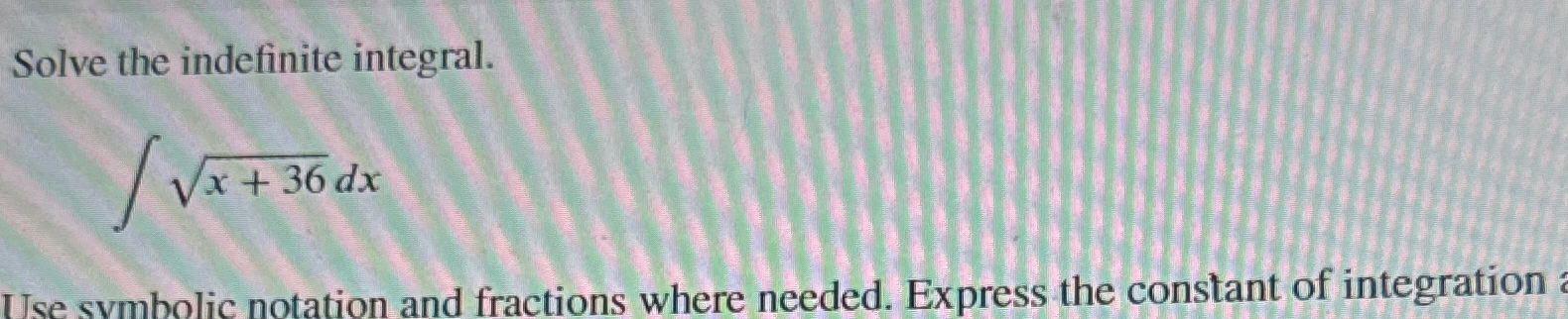 Solved Solve the indefinite integral.∫﻿﻿x+362dx | Chegg.com