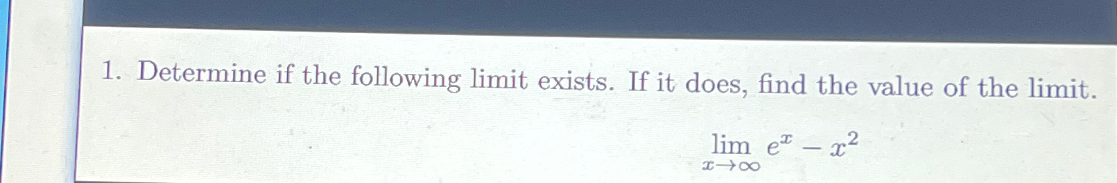 Solved Determine if the following limit exists. If it does, | Chegg.com
