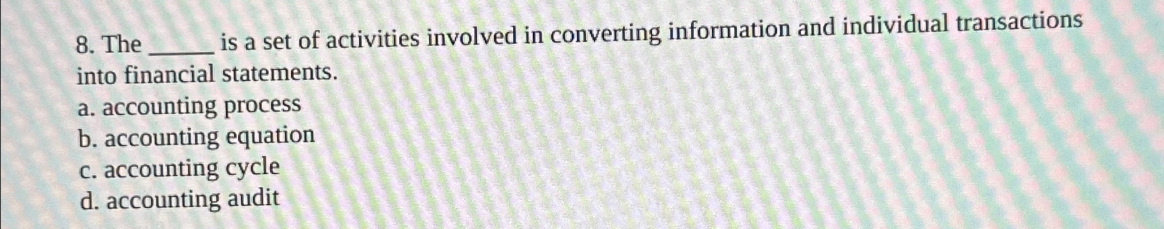 Solved The is a set of activities involved in converting | Chegg.com