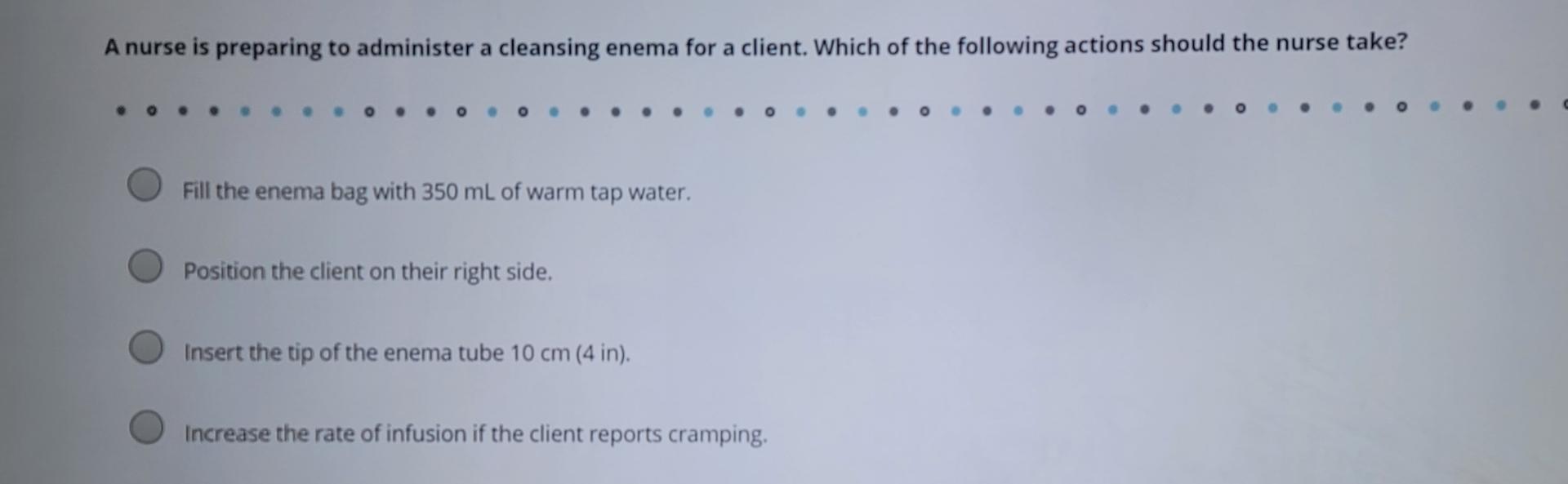Solved A nurse is preparing to administer a cleansing enema | Chegg.com