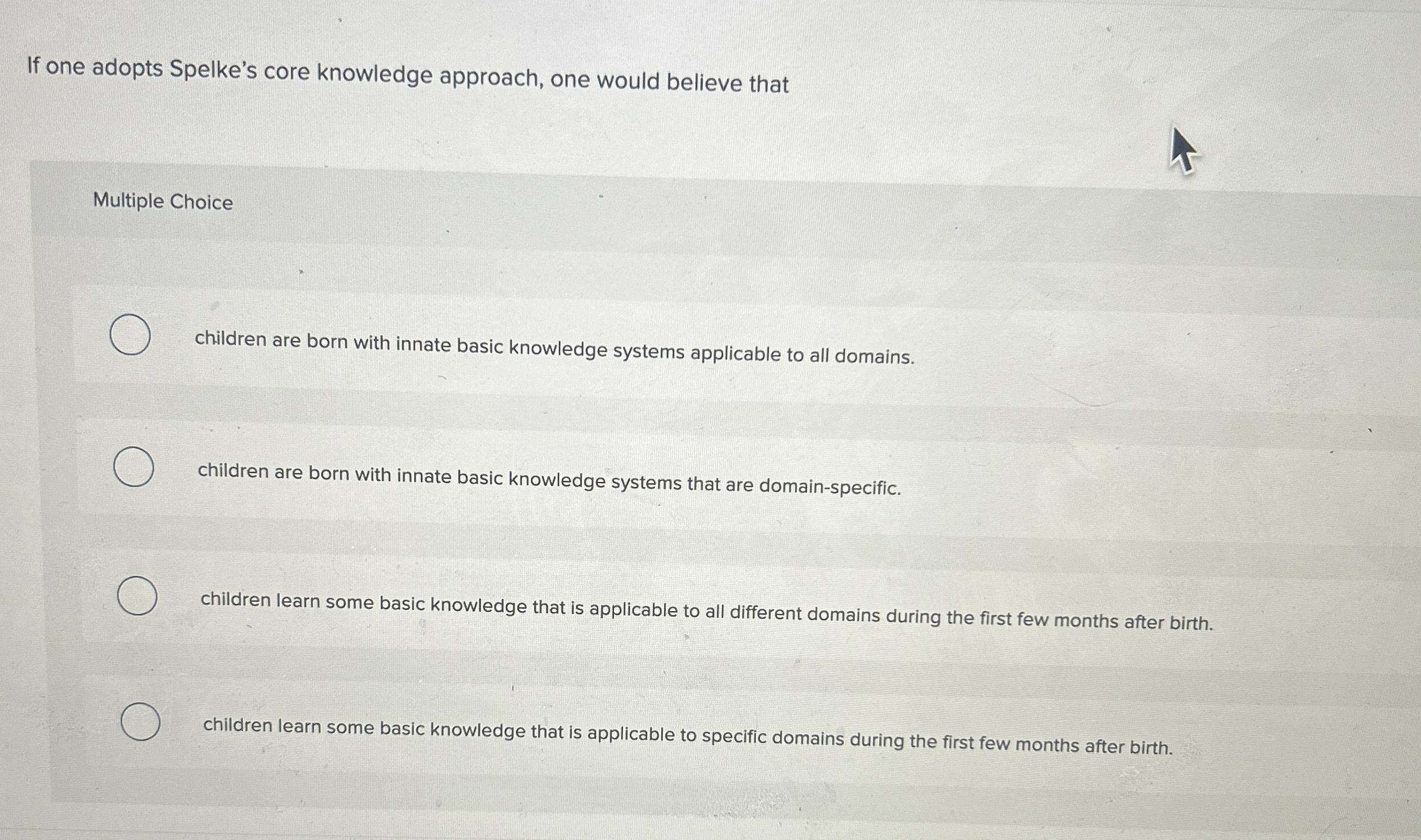 Solved If one adopts Spelke's core knowledge approach, one | Chegg.com