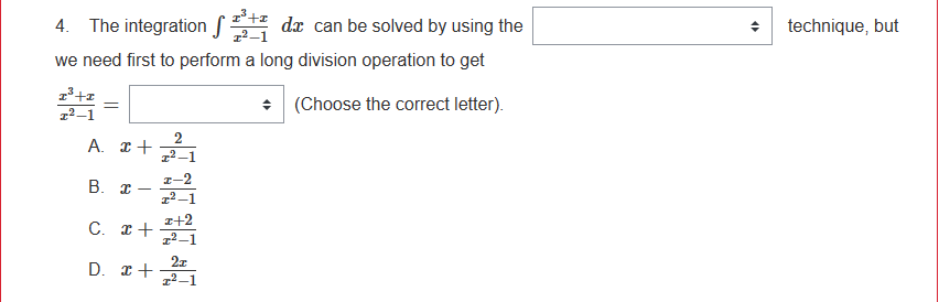 Solved 4. The integration ∫x2−1x3+xdx can be solved by using | Chegg.com