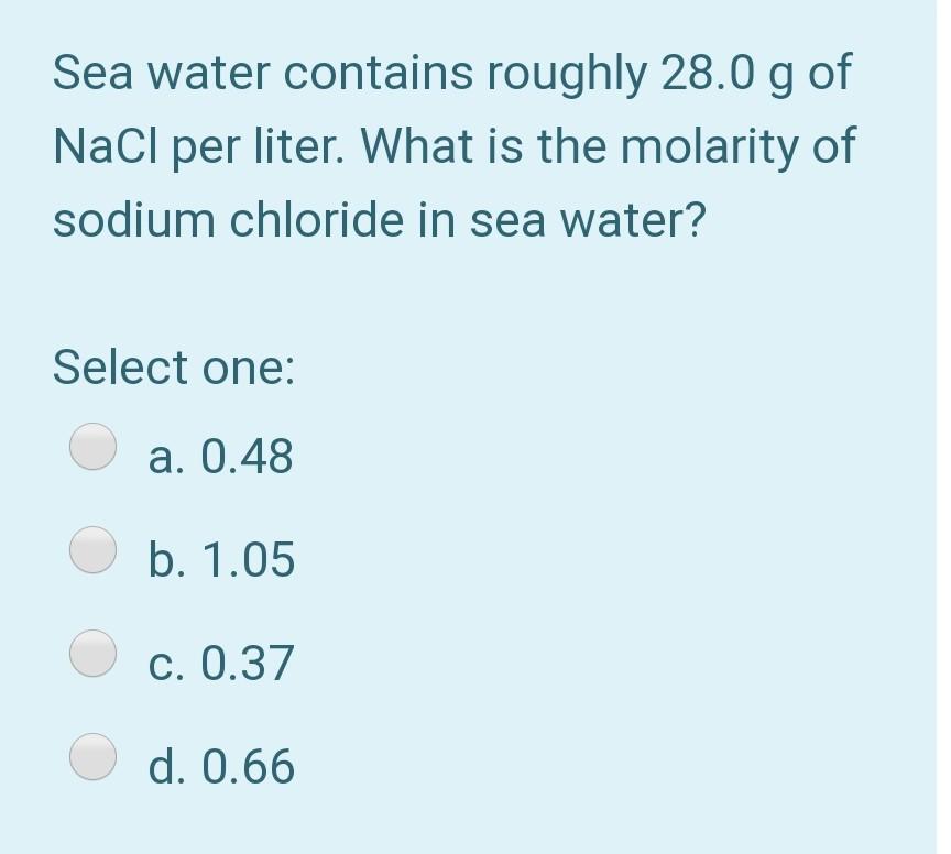 Solved Sea water contains roughly 28.0 g of NaCl per liter. | Chegg.com