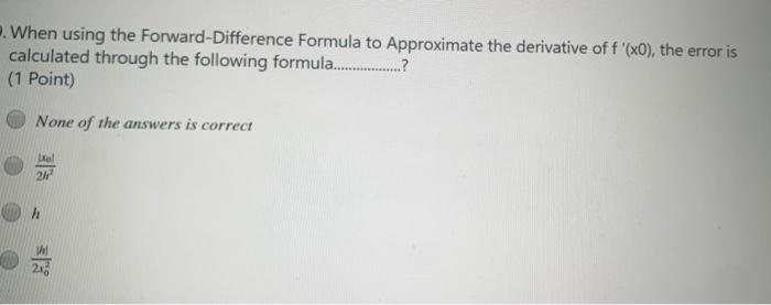Solved When using the Forward-Difference Formula to | Chegg.com