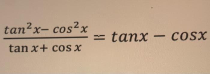 Solved tan?x-cos2x tanx - cosx tan x + cos x | Chegg.com