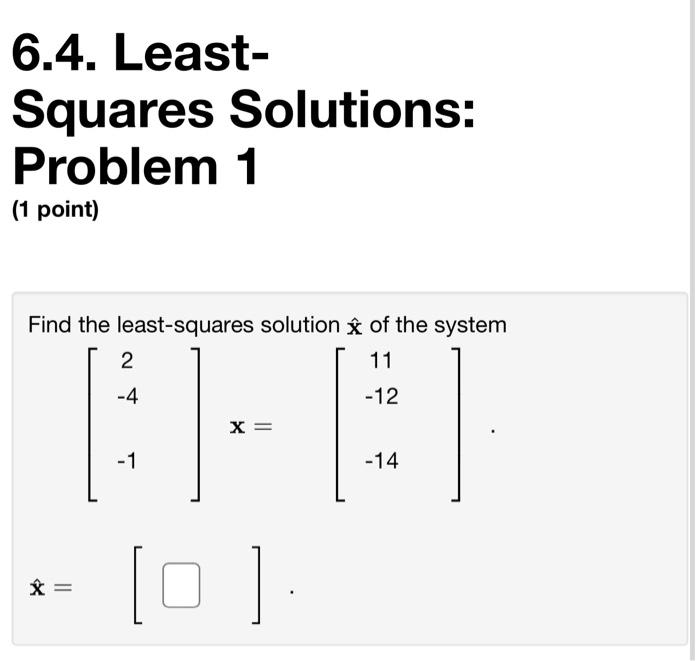 Solved 6.4. Least- Squares Solutions: Problem 1 (1 point) | Chegg.com