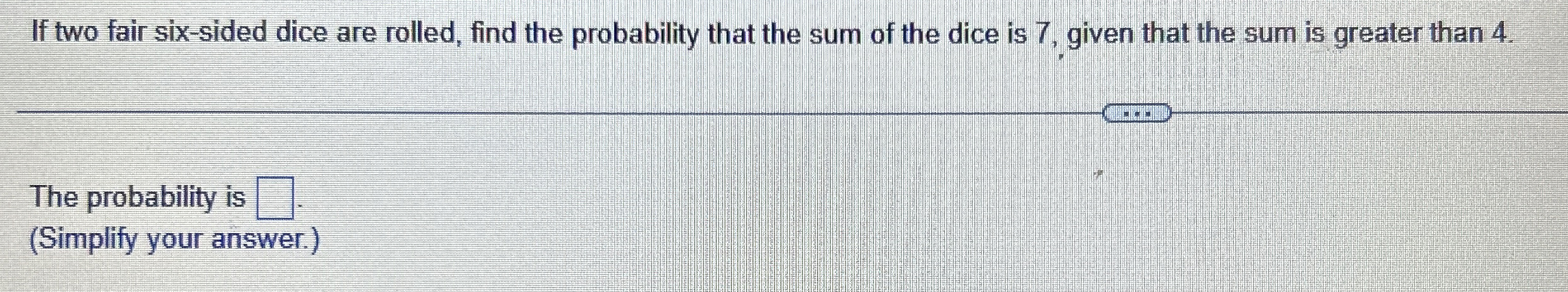 Solved If two fair six-sided dice are rolled, find the | Chegg.com