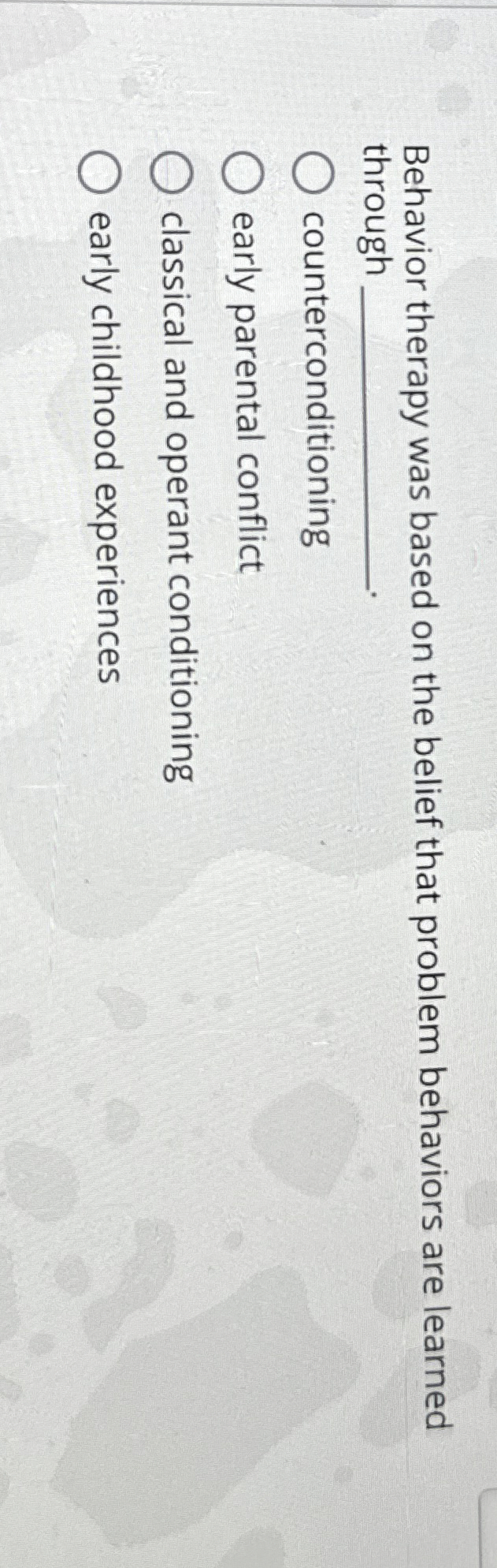 Solved Behavior therapy was based on the belief that problem | Chegg.com
