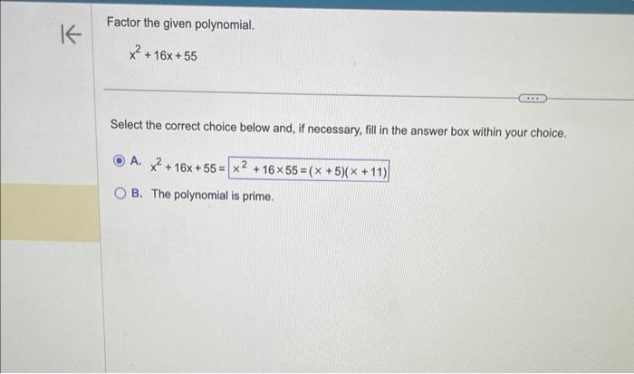 Solved Factor the given polynomial. x2+16x+55 Select the | Chegg.com
