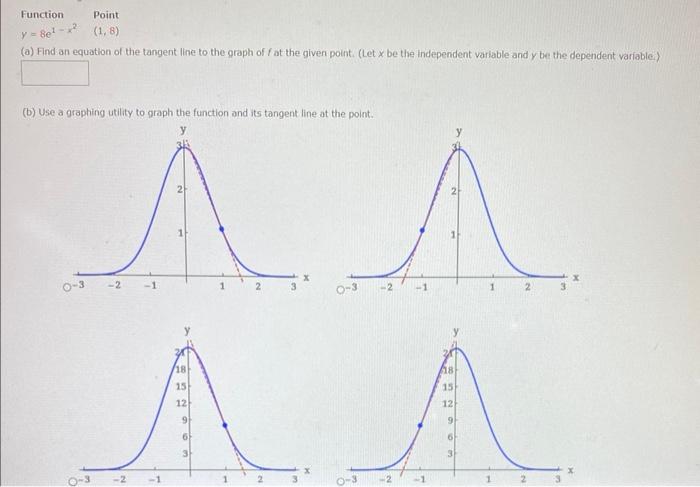 Solved Function y=8e1−x2 Point (1,8) (a) Find an equation of | Chegg.com