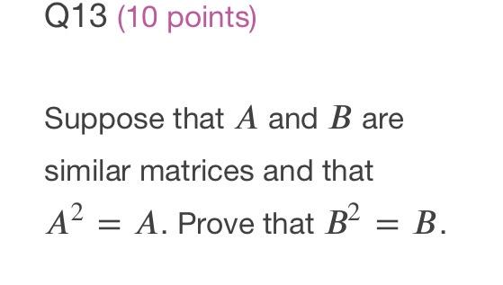 Solved Q13 (10 points) Suppose that A and B are similar | Chegg.com