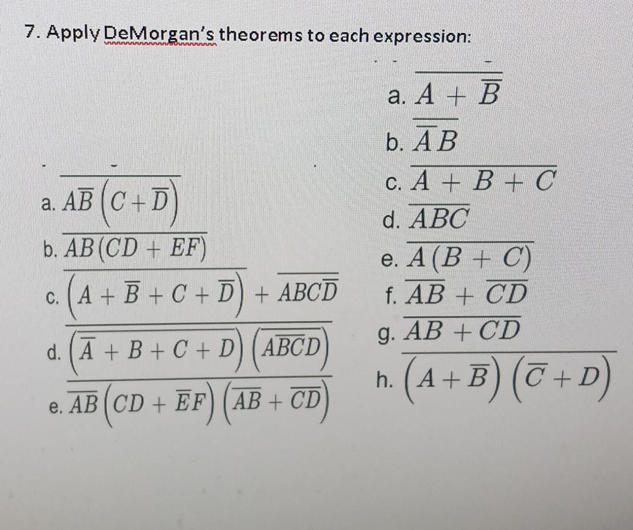 Solved 7. Apply DeMorgan's theorems to each expression: a. A | Chegg.com