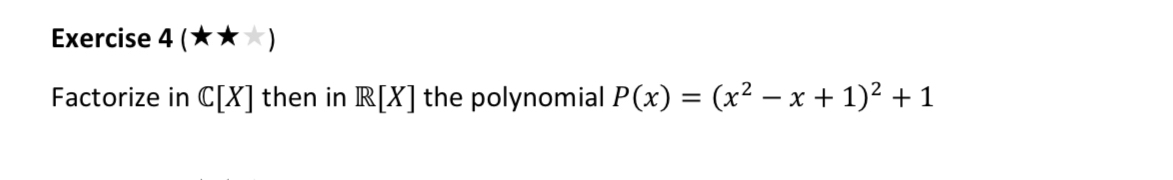 Solved Exercise 4(*********)Factorize in C[x] ﻿then in R[x] | Chegg.com