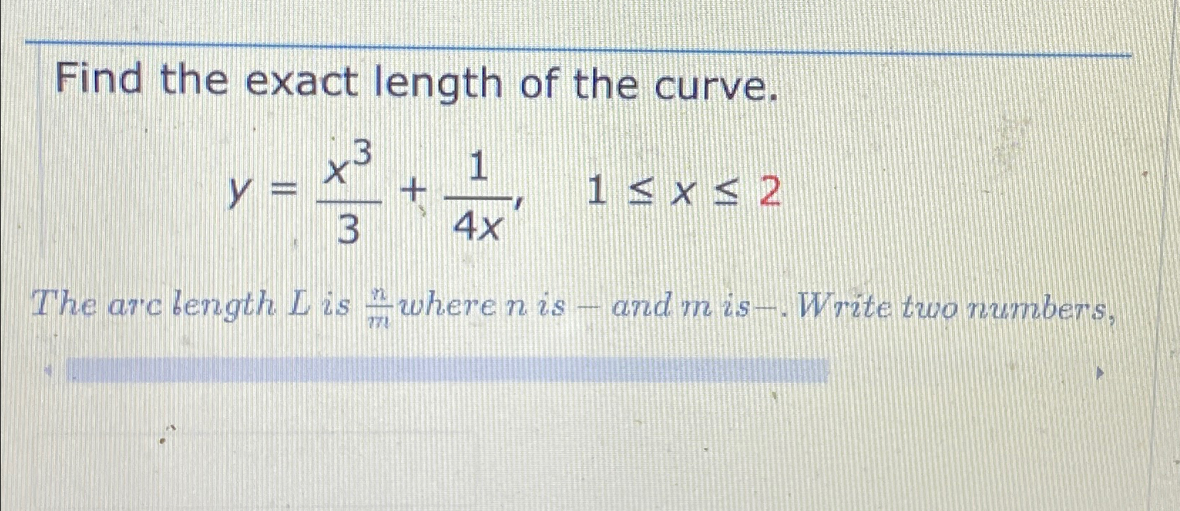 Solved Find the exact length of the curve.y=x33+14x,1≤x≤2The | Chegg.com