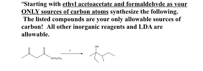 Solved "Starting with ethyl acetoacetate and formaldehyde as | Chegg.com