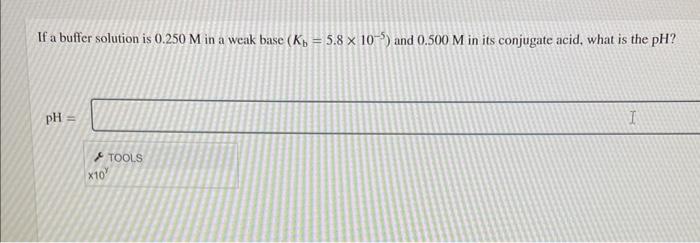 Solved If a buffer solution is 0.250M in a weak base | Chegg.com